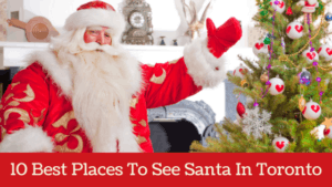 10 Best Places To See Santa In Toronto This Christmas 2025